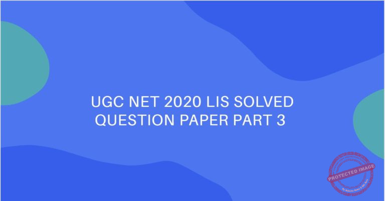 UGC NET 2020 LIS SOLVED QUESTION PAPER PART 3 PROVEN